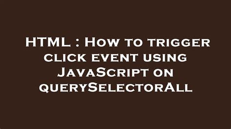 html how to trigger click event using javascript on queryselectorall youtube