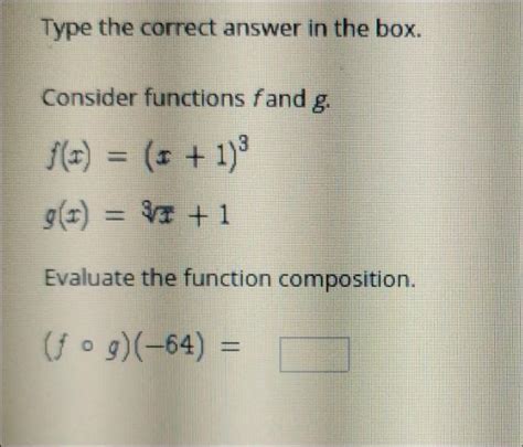 type the correct answer in the box consider functions f and g f x 1 1 g t 3 1