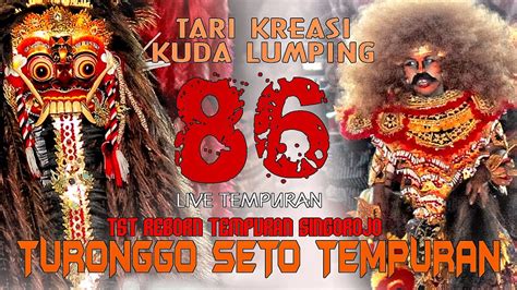 Turonggo Seto Tempuran Tst Reborn Tari Kreasi Kuda Lumping Live