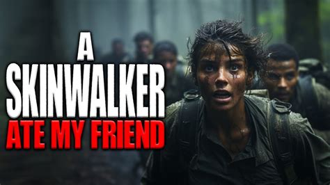 A Skinwalker Ate My Friend A Hiker S Worst Nightmare Youtube