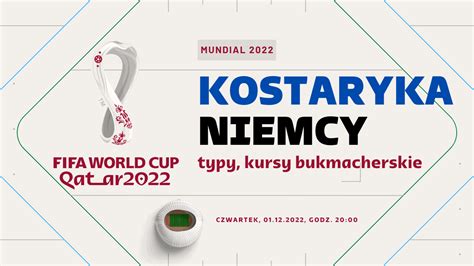 Kostaryka Niemcy Typy kursy zakłady 01 12 2022