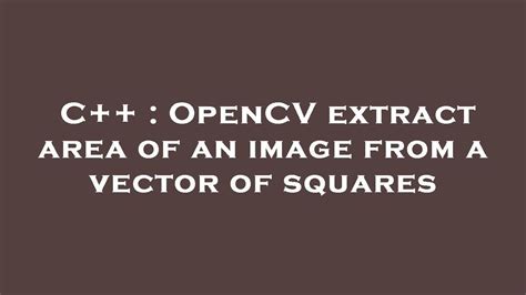 c opencv extract area of an image from a vector of squares youtube