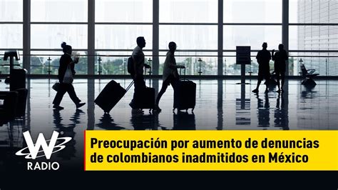 Preocupación por aumento de denuncias de colombianos inadmitidos en
