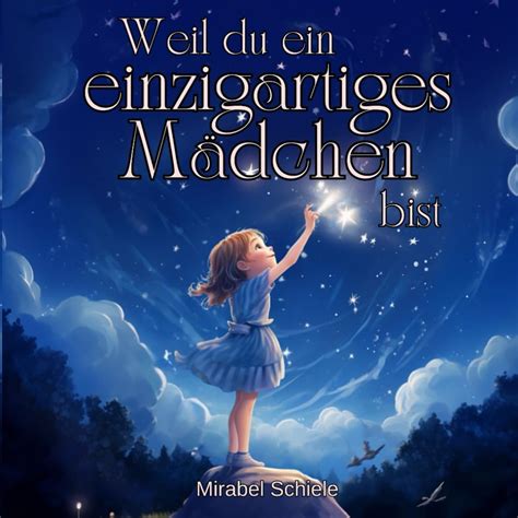 Weil du ein einzigartiges Mädchen bist Inspirierende Mut Mach