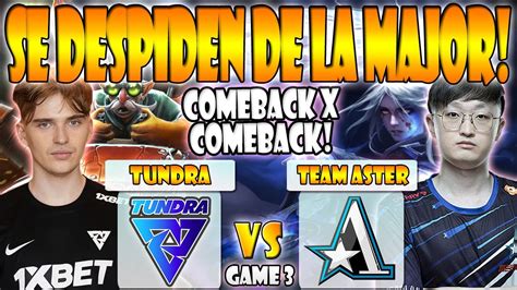 TUNDRA VS TEAM ASTER BO3 GAME 3 ELIMINACIÓN SKITER VS MONET THE