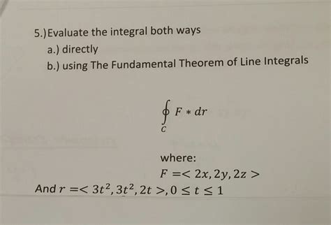 solved evaluate the integral both ways directly using the