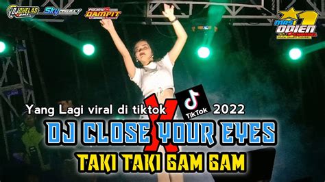 DJ CLOSE YOUR EYES X TAKI TAKI GAM Viral TIKTOK 2022 Dj Ohelas Sky