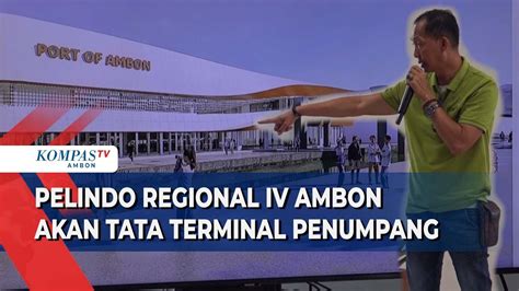 Antisipasi Lonjakan Pelindo Regional IV Ambon Akan Tata Terminal
