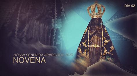 Novena a Nossa Senhora Aparecida 2º dia YouTube