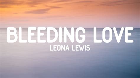 Leona Lewis Bleeding Love Lyrics YouTube