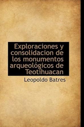 Exploraciones Y Consolidacion De Los Monumentos Arqueol Gicos De