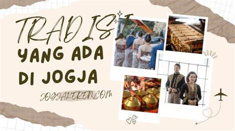 Tradisi Di Jogja Mengungkap Keindahan Dan Cerita Sejarah Kota Budaya