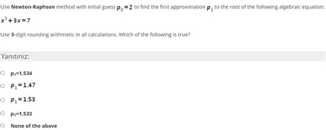 solved use newton raphson method with initial guess p0 2 to