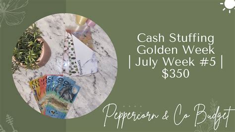 Golden Week Cash Stuffing Week 5 July 350 Budgeting Cash