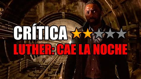 Cr Tica Luther Cae La Noche No Todas Las Series Pueden Ser Buenas