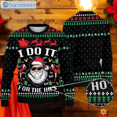 Santa Claus I Do It For The Ho S Sweater Funny Ugly Christmas Sweater