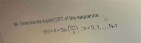 solved ql determine the 4 point dft of the sequence xin