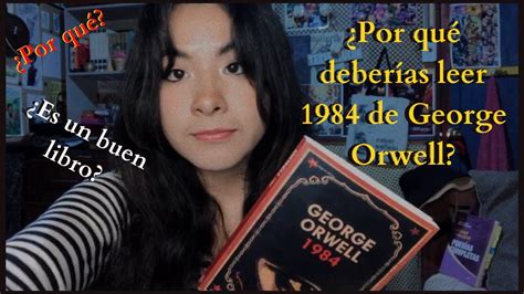 POR QUÉ DEBERÍAS LEER 1984 DE GEORGE ORWELL Reseña by la poeta