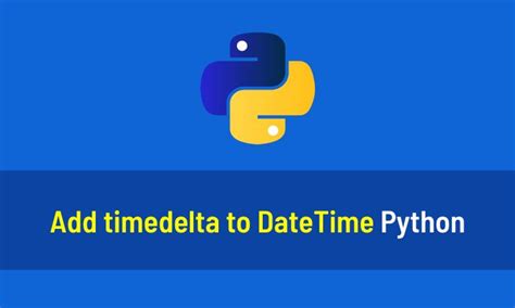 Add Timedelta To DateTime Python AiHints