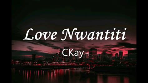 LOVE NWANTITI CKAY Lyrics YouTube