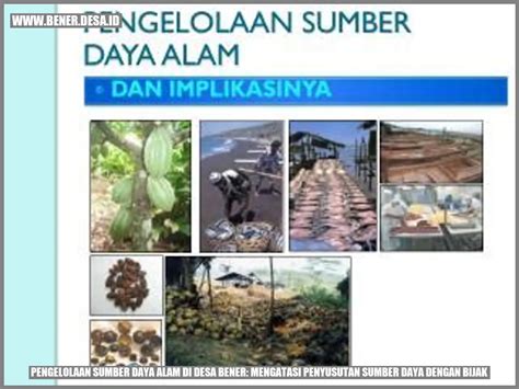 Pengelolaan Sumber Daya Alam Di Desa Bener Mengatasi Penyusutan Sumber