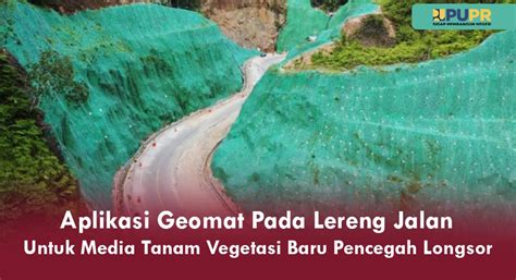 Aplikasi Geomat Untuk Stabilisasi Lereng Jalan