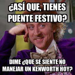 Meme Willy Wonka aSí QUE TIENES PUENTE FESTIVO Dime que se siente