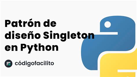 patrón de diseño singleton en python youtube