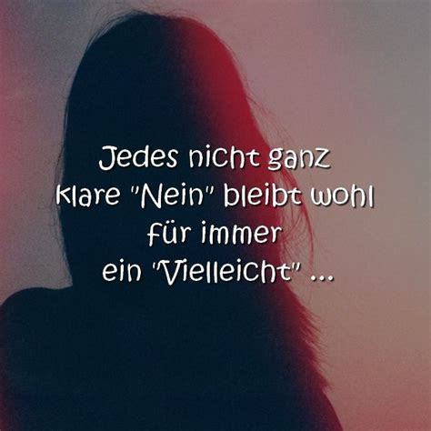 Jedes Nicht Ganz Klare Nein Bleibt Wohl Fur Immer Ein Vielleicht
