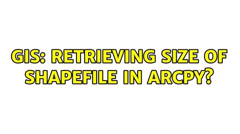 GIS Retrieving Size Of Shapefile In ArcPy 2 Solutions YouTube