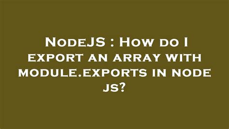 NodeJS How Do I Export An Array With Module Exports In Node Js YouTube