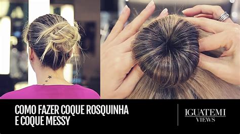 Iguatemi Views Como Fazer Coque Rosquinha E Coque Messy YouTube