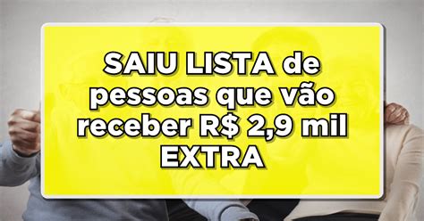 SAIU LISTA de pessoas que vão receber R 2 9 mil EXTRA ainda semana