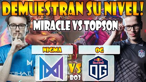 Og Vs Nigma Bo Game Miracle Vs Sumail The International Europa