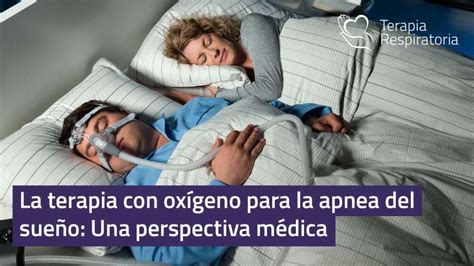La terapia con oxígeno para la apnea del sueño Una perspectiva médica