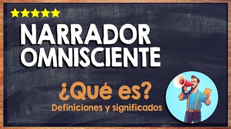 Qué es un Narrador Omnisciente Definición Características y