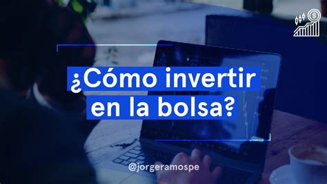CÓMO INVERTIR en la BOLSA DE VALORES Explicación Paso a Paso YouTube
