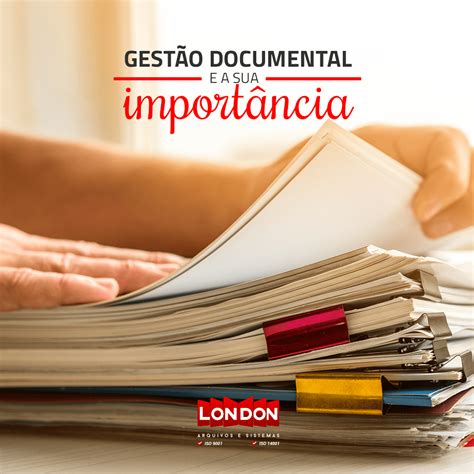 Gestão Documental e sua Importância London Arquivos e Sistemas