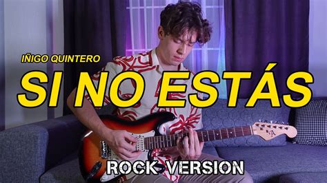 Iñigo Quintero Si No Estás ROCK VERSION guitar cover Chords