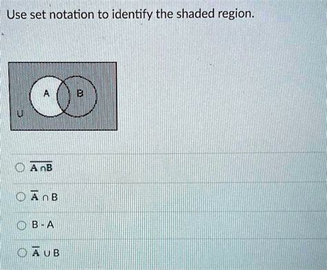 solved use set notation to identify the shaded region