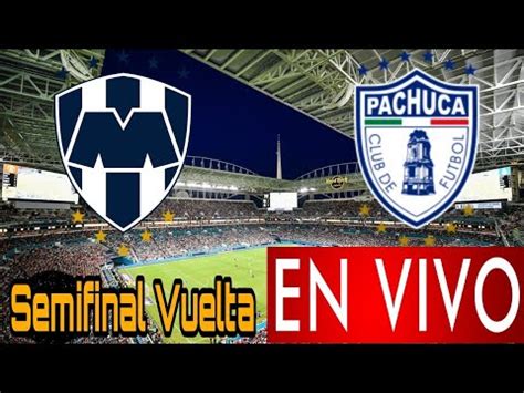 Donde Ver Monterrey Vs Pachuca En Vivo Semifinal Vuelta Liga MX 2022