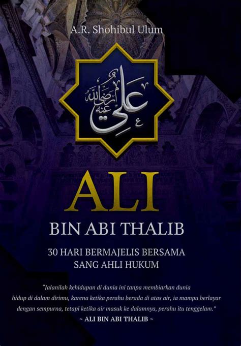 Quotes Ali Bin Abi Thalib Yang Penuh Dengan Makna Kehidupan
