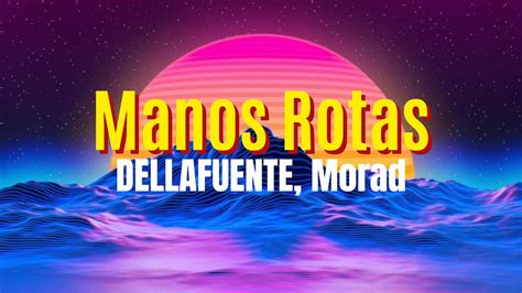 Manos Rotas DELLAFUENTE Morad LETRA YouTube