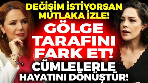 Değişim İstiyorsan Mutlaka İzle Gölge Tarafını Fark Et Cümlelerle