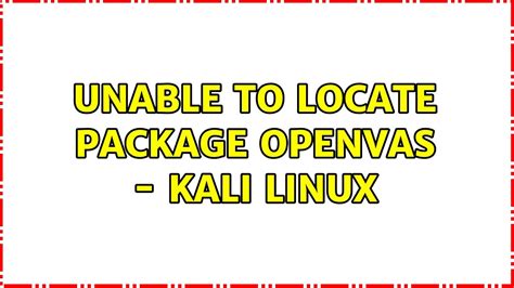 Unable To Locate Package Openvas Kali Linux YouTube