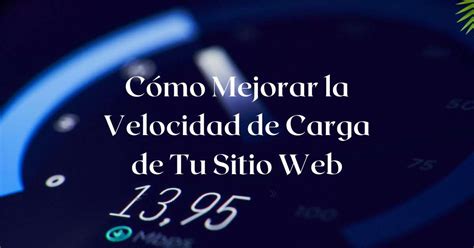 Cómo mejorar la velocidad de carga de tu sitio web en 1 paso