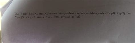 solved q3 6 pts let xand xbe two independent random