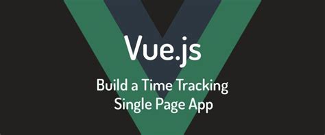 Build A Single Page Time Tracking App With Vue Js Introduction
