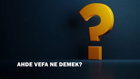 Ahde Vefa Ne Demek