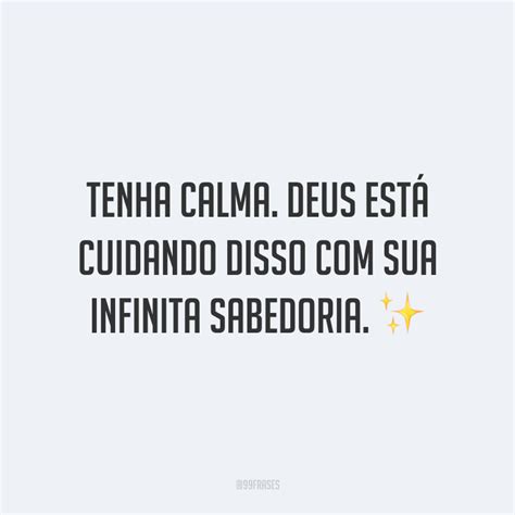 Frases De Calma Para Os Dias Que Pedem Mais Paci Ncia